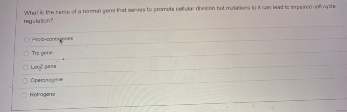 Solved What is the name of a normal gene that serves to | Chegg.com