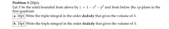 Solved Problem 3 (20pt). Let S be the solid bounded from | Chegg.com