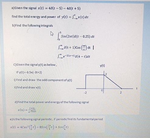 Solved a) Given the signal x(t)=4\\\\delta (t-5)-4\\\\delta | Chegg.com