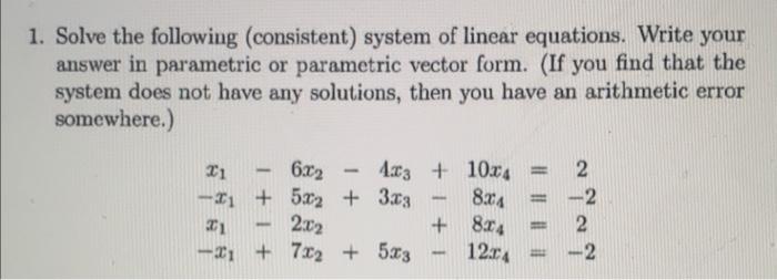 Solved 1. Solve the following (consistent) system of linear | Chegg.com