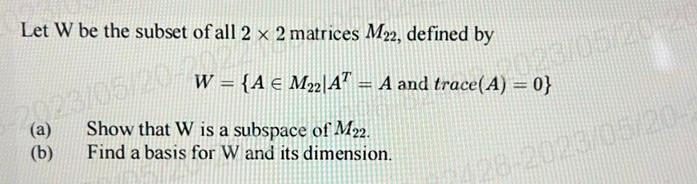 Solved Let W be the subset of all 2×2 matrices M22, defined | Chegg.com