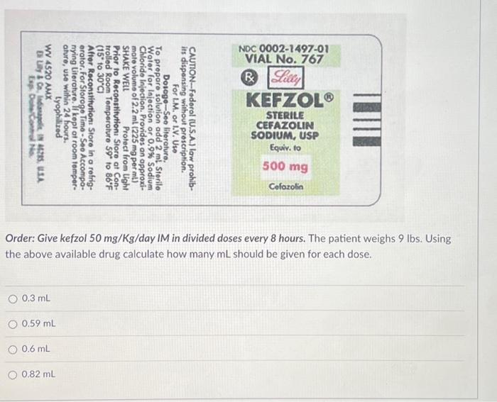 Solved Order: Give kefzol 50mg/Kg/ day IM in divided doses | Chegg.com
