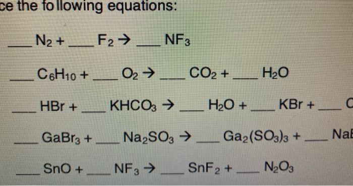 Solved N2 +F2_=NF3 I C6H10 + 027CO2 + H20 HBr + KHCO3 → H2O | Chegg.com