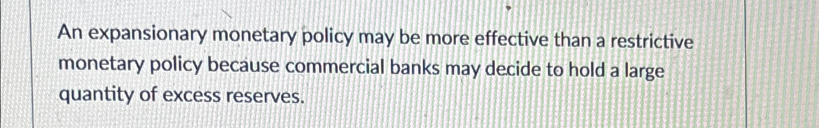 Solved An expansionary monetary policy may be more effective | Chegg.com