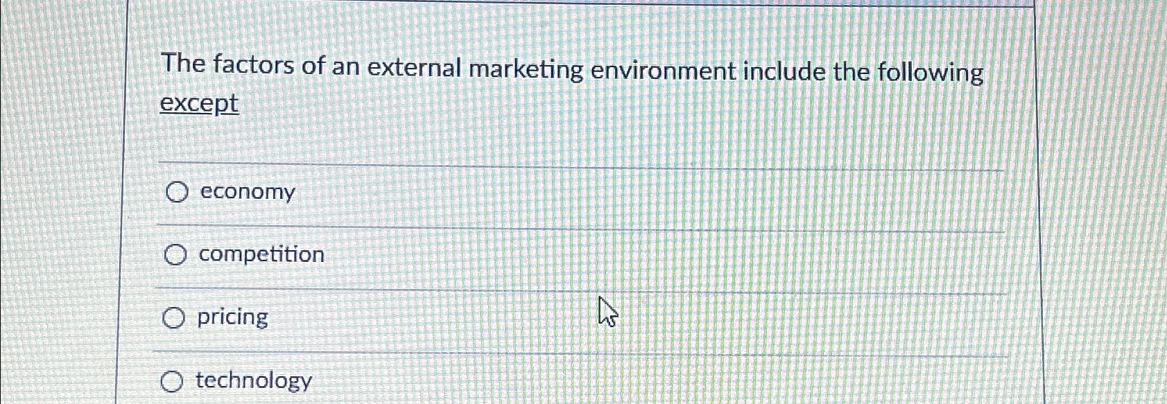 Solved The factors of an external marketing environment | Chegg.com