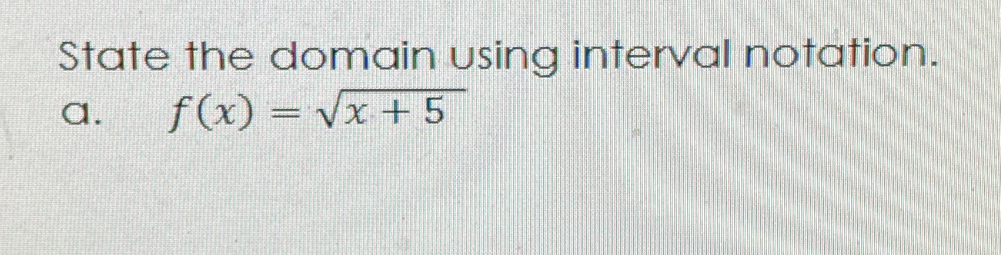Solved State the domain using interval notation.a. f(x)=x+52 | Chegg.com