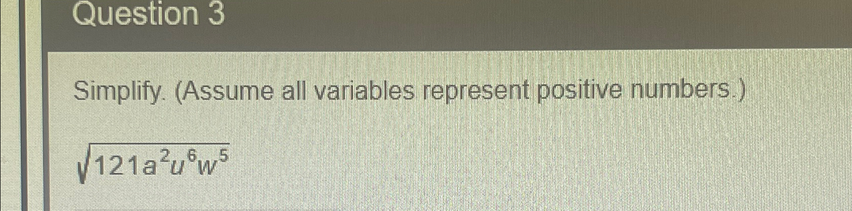 Solved Question 3Simplify. (Assume all variables represent | Chegg.com