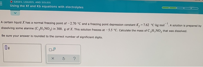 Solved O GASES, LIQUIDS, AND SOLIDS Using the Kf and Kb | Chegg.com