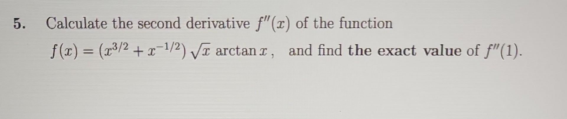 Solved 5. Calculate the second derivative f′′(x) of the | Chegg.com