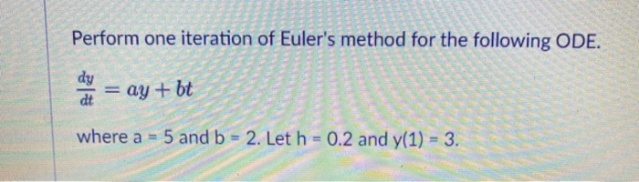 Solved Perform one iteration of Euler's method for the | Chegg.com