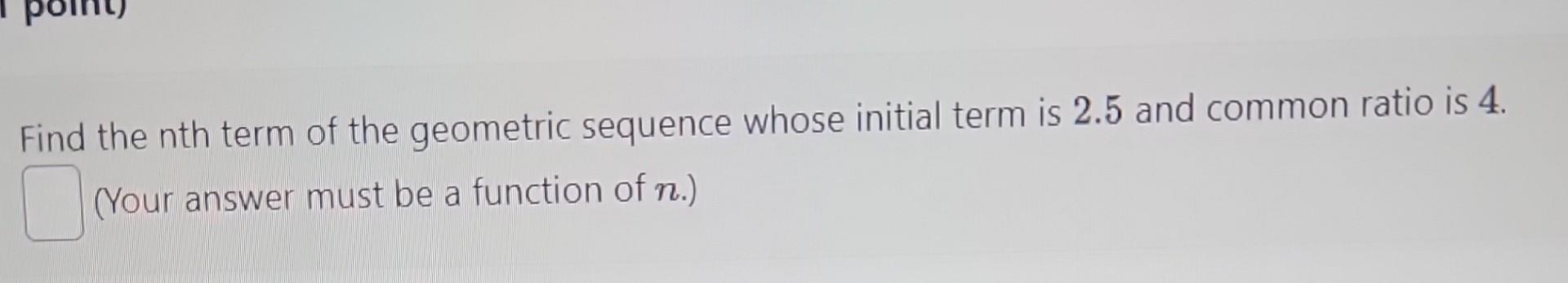 Solved Find the nth term of the geometric sequence whose | Chegg.com