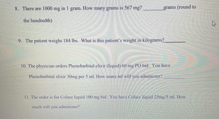 Solved 8. There are 1000mg in 1 gram. How many grams is | Chegg.com