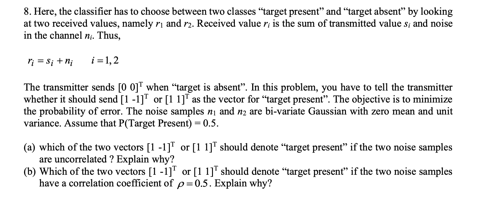 Solved Here, the classifier has to choose between two | Chegg.com