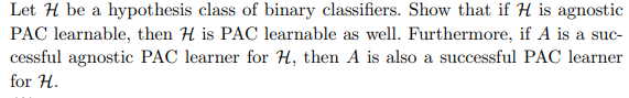Solved Let H ﻿be a hypothesis class of binary classifiers. | Chegg.com