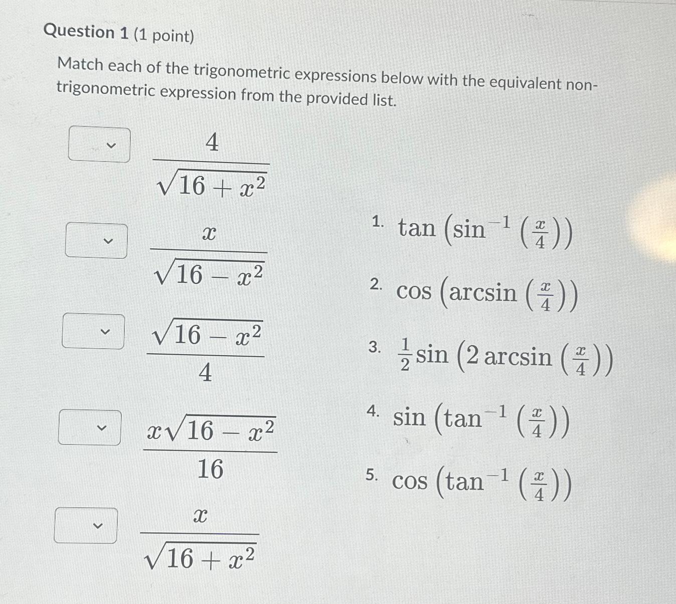 Solved Question 1 (1 point)Match each of the trigonometric | Chegg.com Solved Question 1 (1 point)Match each of the trigonometric | Chegg.com