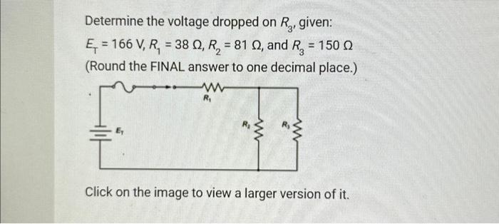 Solved Determine the voltage dropped on R3, given: ET=166 | Chegg.com