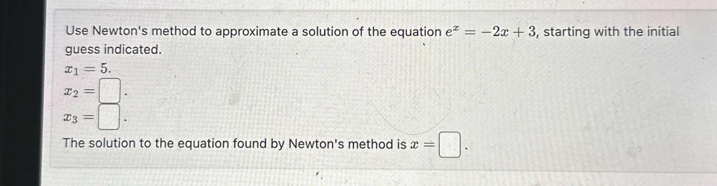 Solved Use Newton's method to approximate a solution of the | Chegg.com