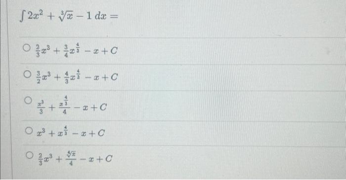 Solved ∫2x2+3x−1dx=32x3+43x34−x+C23x3+34x34−x+C3x3+4x34−x+Cx | Chegg.com