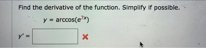 Solved Find the derivative of the function. Simplify if | Chegg.com