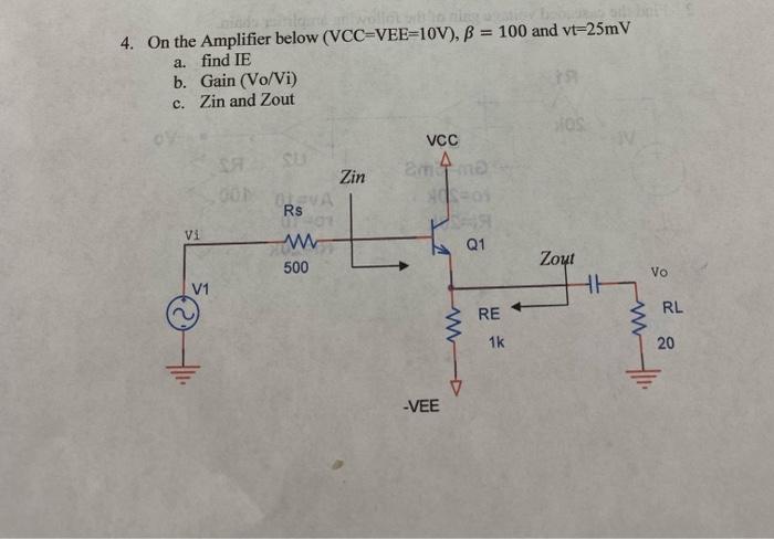 Solved 4. On the Amplifier below (VCC =VEE=10 V ), β=100 and | Chegg.com