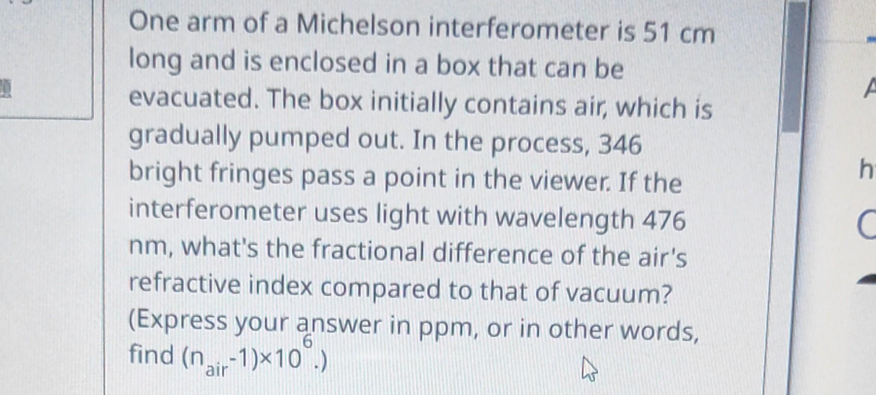 Solved One arm of a Michelson interferometer is 51 cm long | Chegg.com