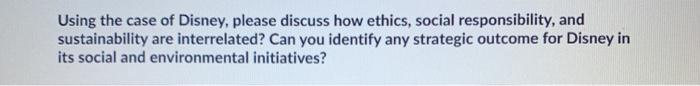 Solved Using the case of Disney, please discuss how ethics, | Chegg.com