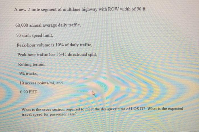 Solved A new 2-mile segment of multilane highway with ROW | Chegg.com
