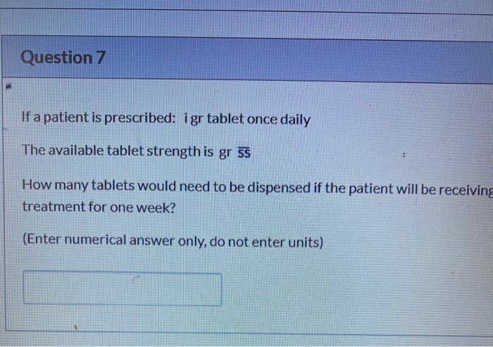 Solved Question 7 If a patient is prescribed: igr tablet | Chegg.com