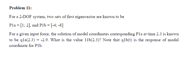 Solved Problem 11:For a 2-DOF system, two sets of ﻿first | Chegg.com