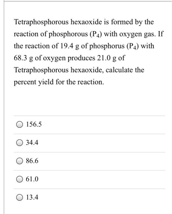 Solved Tetraphosphorous hexaoxide is formed by the reaction | Chegg.com