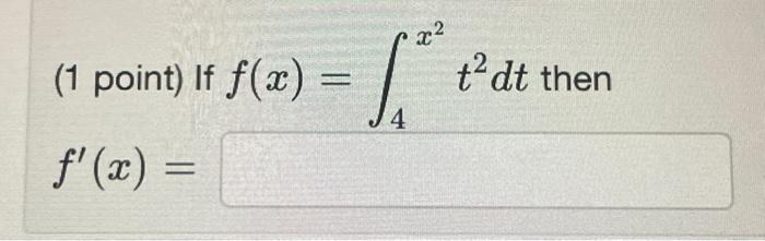 Solved f(x)=∫4x2t2dt then | Chegg.com
