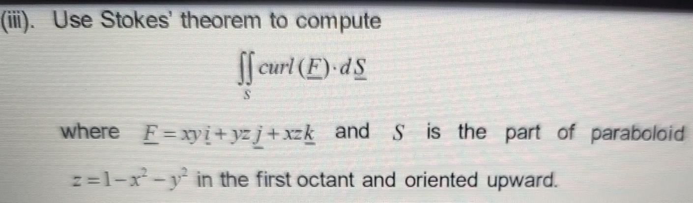 Solved (iii). Use Stokes' theorem to compute || curl(E) dS | Chegg.com