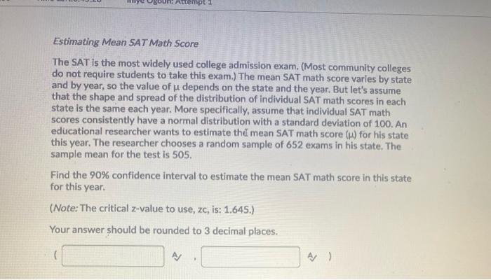 Solved Attempt 1 Estimating Mean SAT Math Score The SAT is | Chegg.com