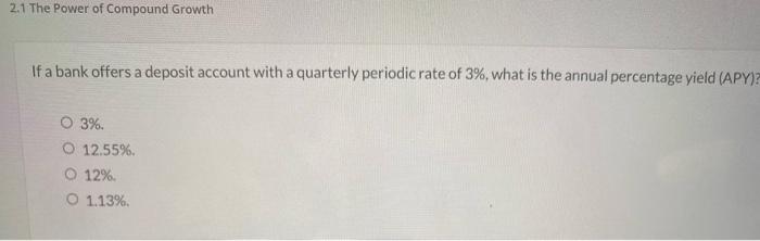 Solved 2.1 The Power of Compound Growth If a bank offers a | Chegg.com
