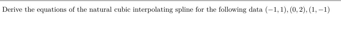 Solved Derive the equations of the natural cubic | Chegg.com