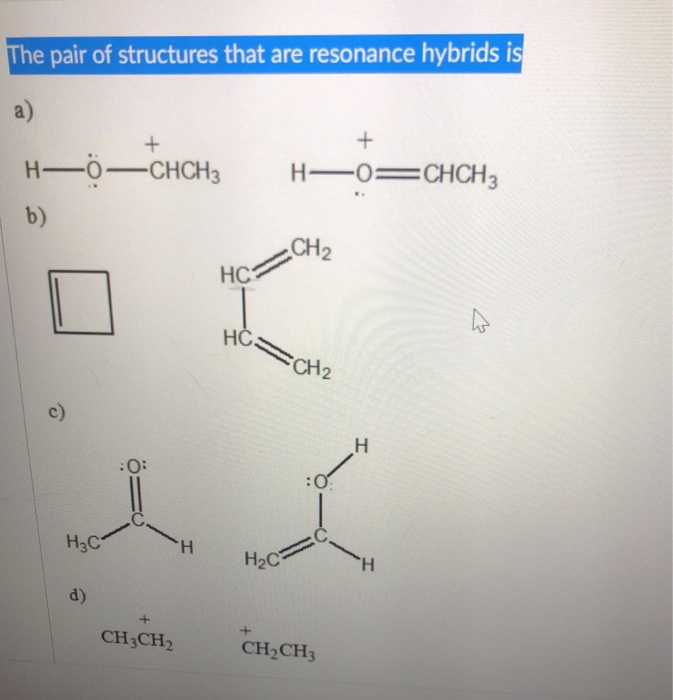 Solved The pair of structures that are resonance hybrids is | Chegg.com