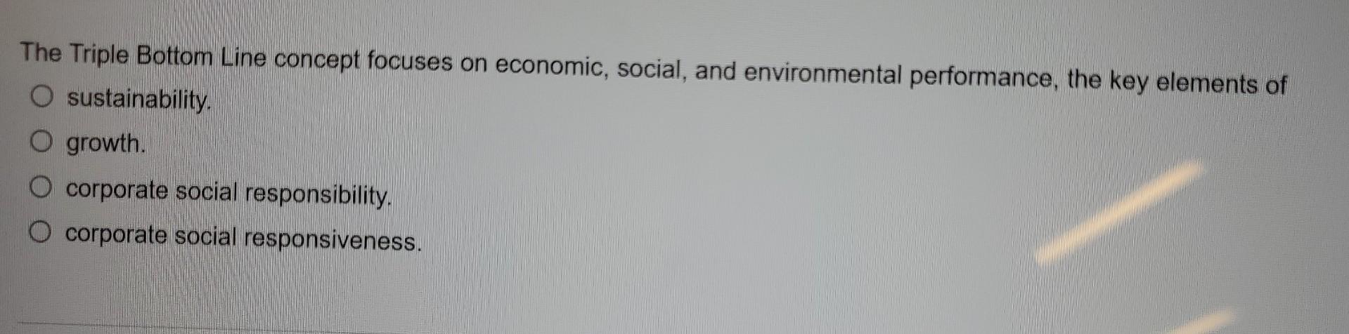 Solved The Triple Bottom Line concept focuses on economic, | Chegg.com