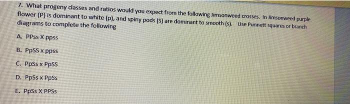 Solved 7. What progeny classes and ratios would you expect | Chegg.com