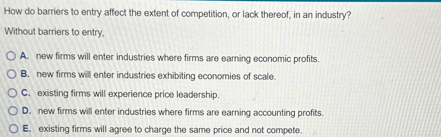 Solved How do barriers to entry affect the extent of | Chegg.com