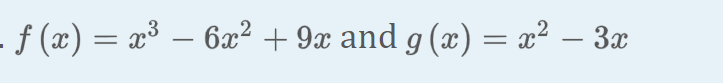 Solved f(x)=x3-6x2+9x ﻿and g(x)=x2-3x ﻿find the area under | Chegg.com