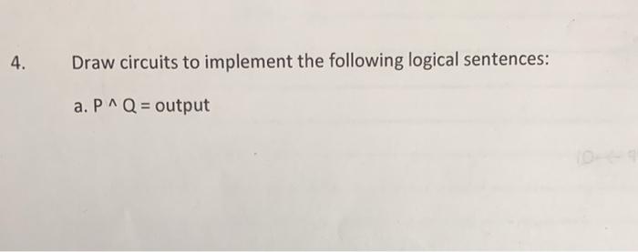 Solved 4. Draw circuits to implement the following logical | Chegg.com