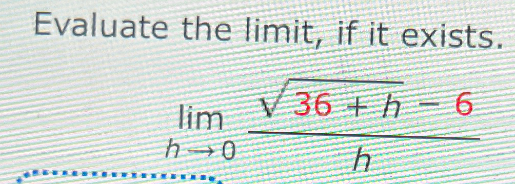 Solved Evaluate the limit, ﻿if it exists.limh→036+h2-6h | Chegg.com