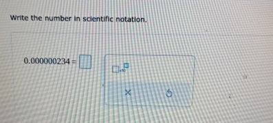 Solved Write the number in scientific notation.0.000000234= | Chegg.com