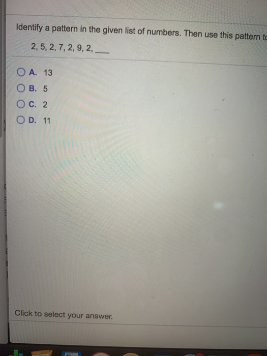Solved Identify a pattern in the given list of numbers. Then | Chegg.com