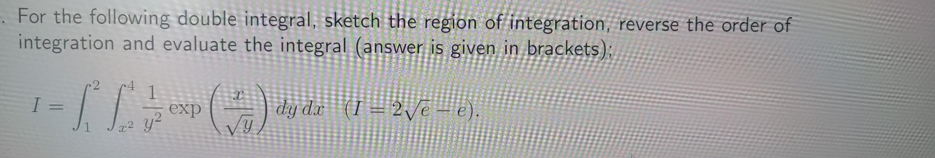 Solved For the following double integral, sketch the region | Chegg.com