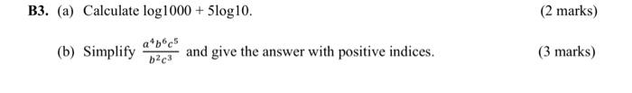 Solved B3. (a) Calculate log1000 + 5log10. (b) Simplify a4 | Chegg.com