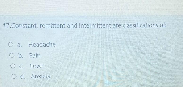 Solved 17.Constant, remittent and intermittent are | Chegg.com