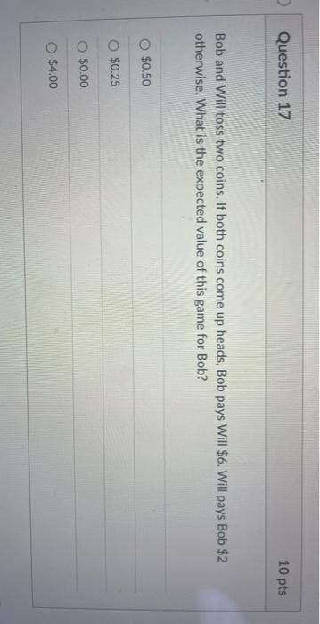 Solved Question 17 10 pts Bob and Will toss two coins. If | Chegg.com