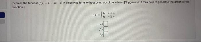 Solved Express the function f(x) = 3 + |2x - 1| in piecewise | Chegg.com