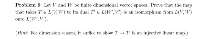 Solved Problem 9: Let V and W be finite dimensional vector | Chegg.com